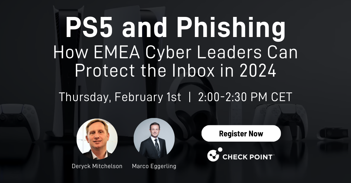 Webinar | PS5 and Phishing: How EMEA Cyber Leaders Can Protect the...